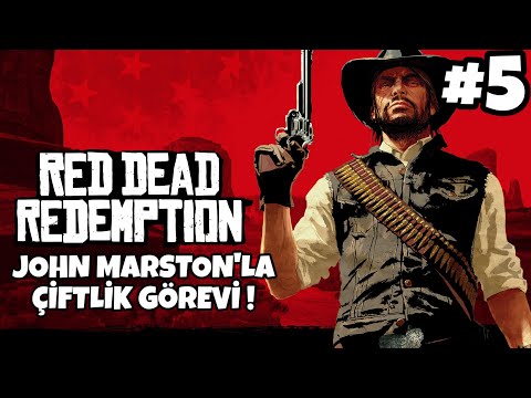 Red Dead Redemption #5 | JOHN MARSTON’LA ÇİFTLİK GÖREVİ !