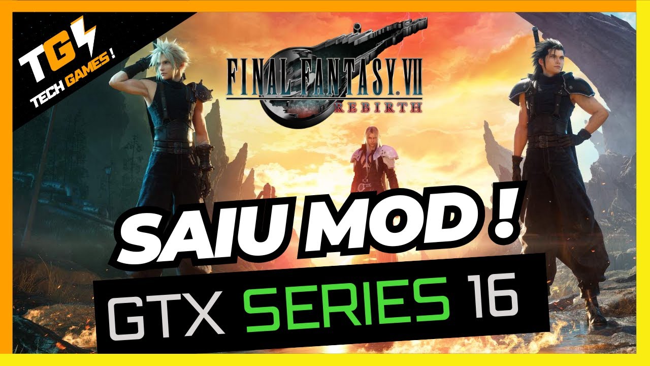Saiu MOD FIX - Final Fantasy VII Rebirth para GTX Series 16,1660 SUPER, 1660 TI, 1650 entre ...