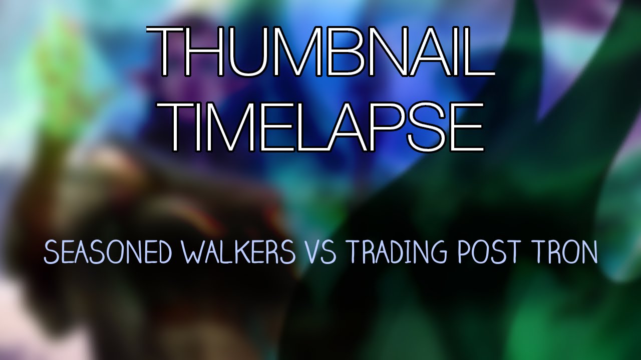 Magic Thumbnail Timelapse - Seasoned Walkers VS Trading Post Tron - YouTube