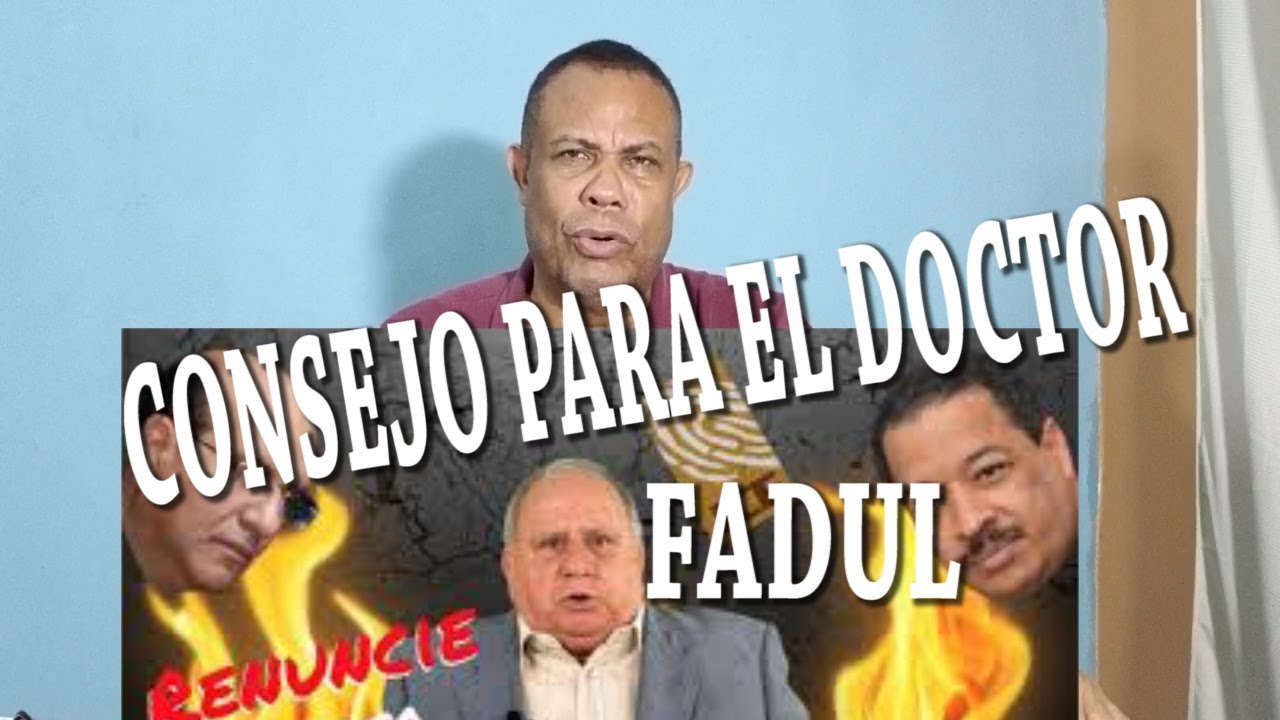 Consejo para el Doctor Fadul - YouTube