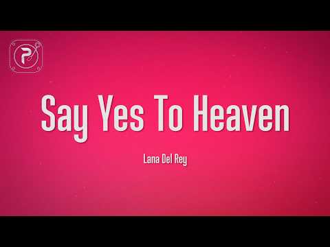 Lana Del Rey - Say Yes To Heaven (Lyrics)