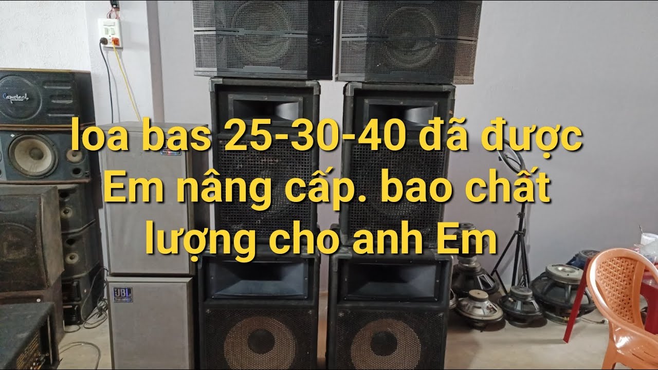 Loa nâng cấp bas 25-30-40 bao hay cho anh Em, giá rẻ, Mạnh Quang audio ...