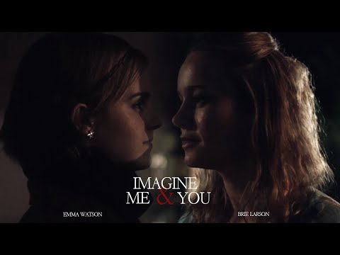Imagine Me & You | Emma Watson & Brie Larson (fanmade)