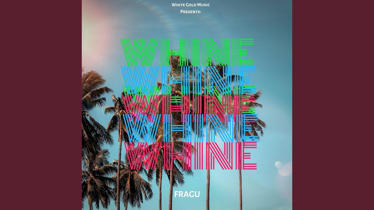 Whine Whine - YouTube