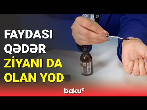 Həkimlər yodun bilinməyən zərərlərindən danışdı