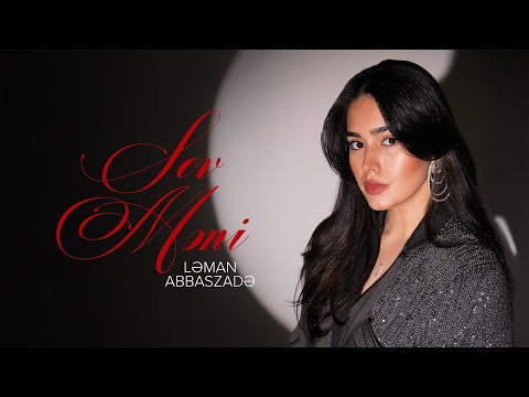 Ləman Abbaszadə — Sev Məni (Rəsmi Musiqi Videosu)