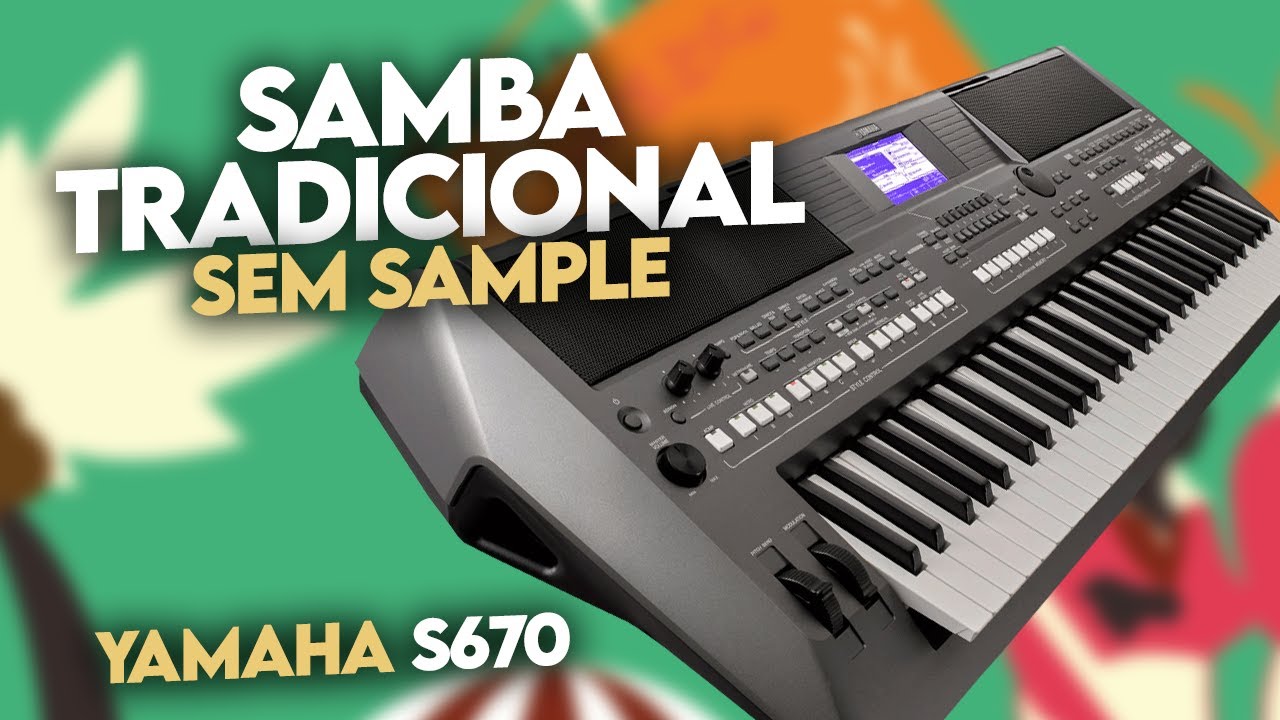 SAMBA TRADICIONAL SEM SAMPLE - YAMAHA S670 - YouTube