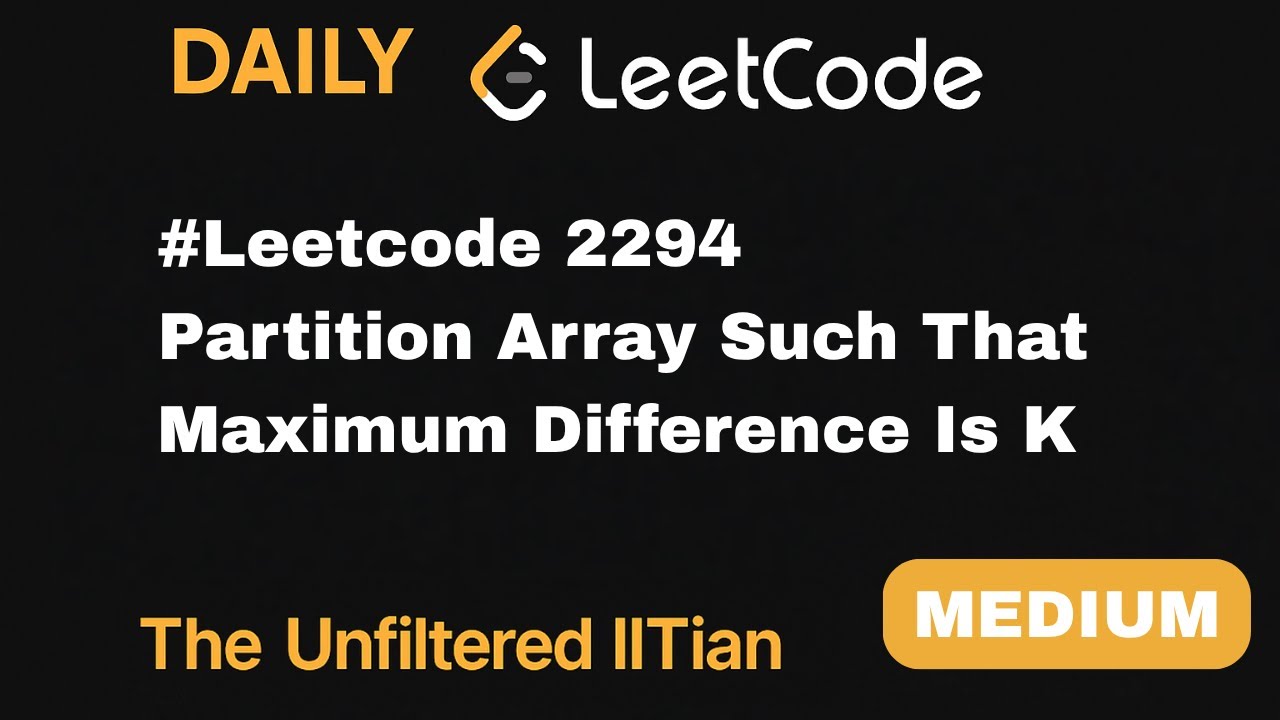 Partition Array Such That Maximum Difference Is K | Leetcode 2294 ...