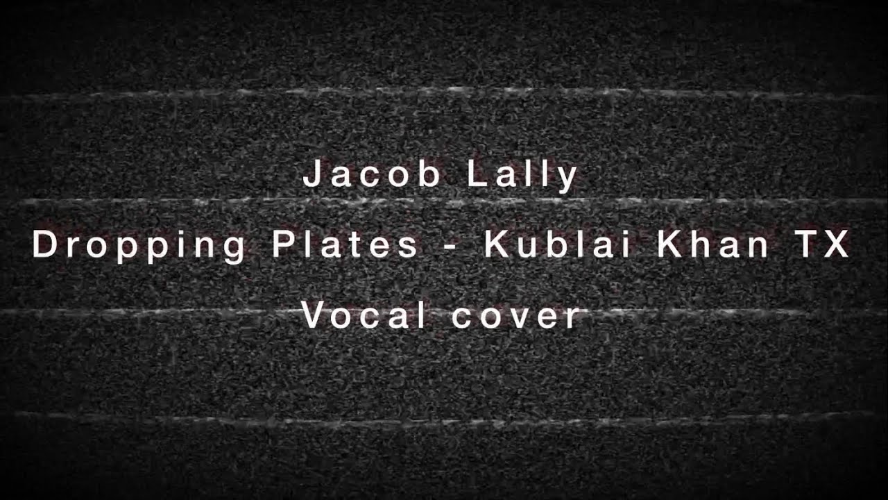 Dropping Plates - Kublai Khan TX // Vocal Cover - YouTube