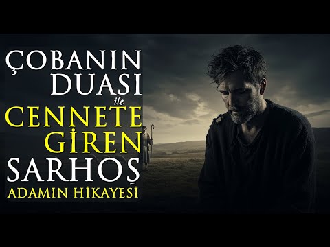 Çobanın Duası ile Cennete Giren Sarhoş Adamın İbretlik Hikayesi (Abdulkerim Tiryaki)