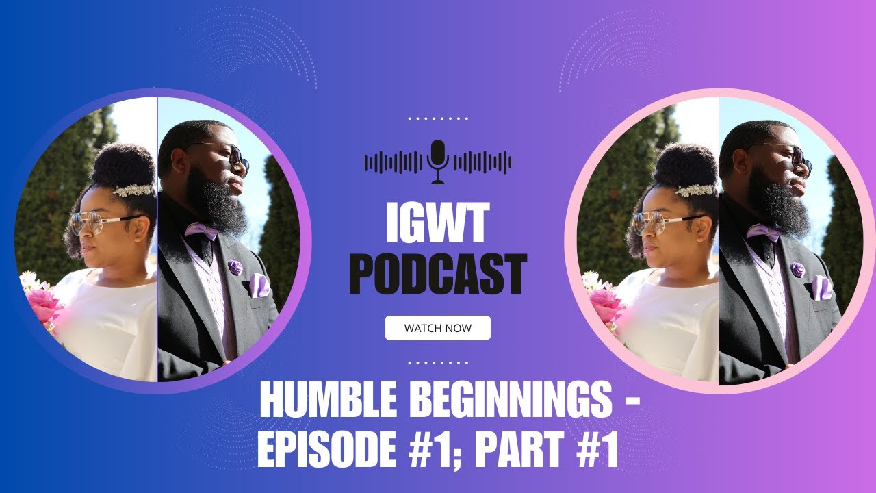 Humble Beginnings Episode#1, Part#1 - IGWT Podcast - YouTube