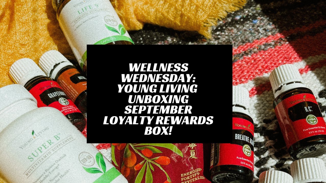 Wellness Wednesday Young Living Loyalty Rewards Unboxing: September ...