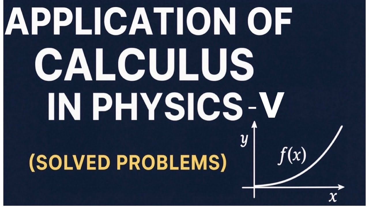 3.11 Application of Calculus in Physics V ( Solved Problems) - YouTube