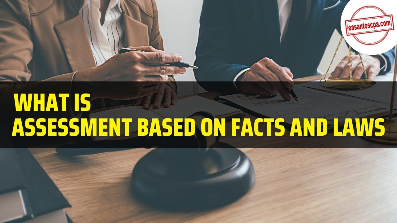 Here's How To Understand the Assessment Based On Facts and Laws ...