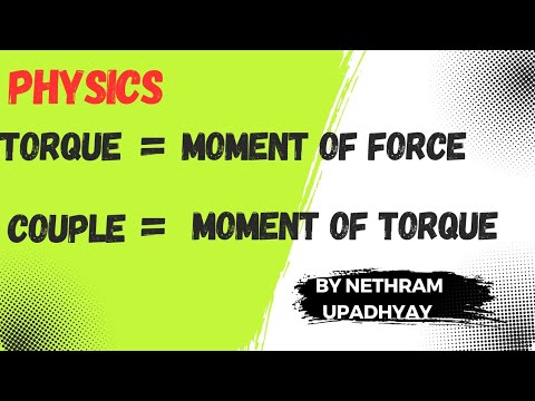 PHYSICS (TOPIC: TORQUE = MOMENT OF FORCE, COUPLE = MOMENT OF TORQUE ...