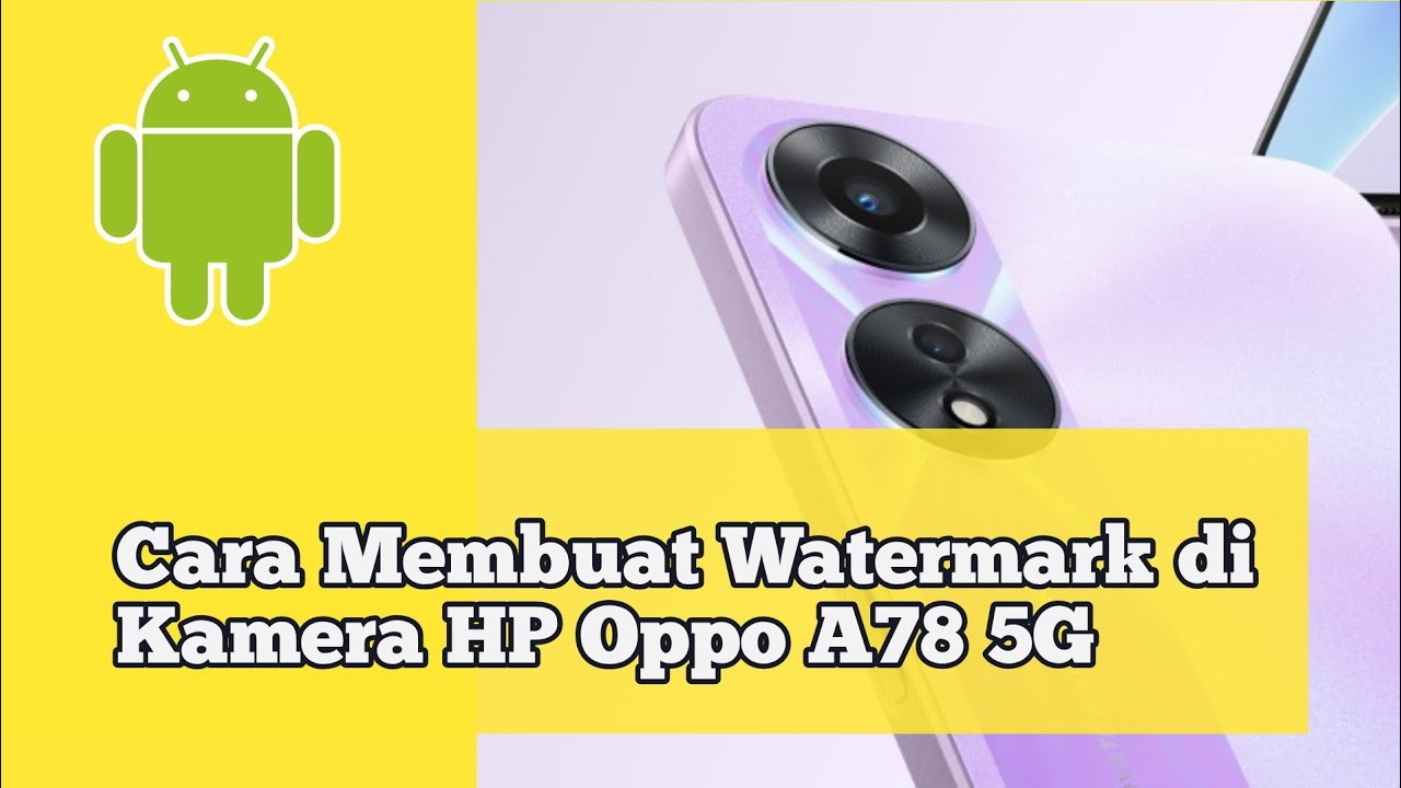 Cara Membuat Watermark di Kamera HP Oppo A78 5G - YouTube