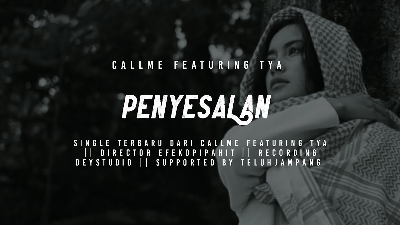 CALL ME Feat TYA - PENYESALAN ( Official Music Video ) - YouTube