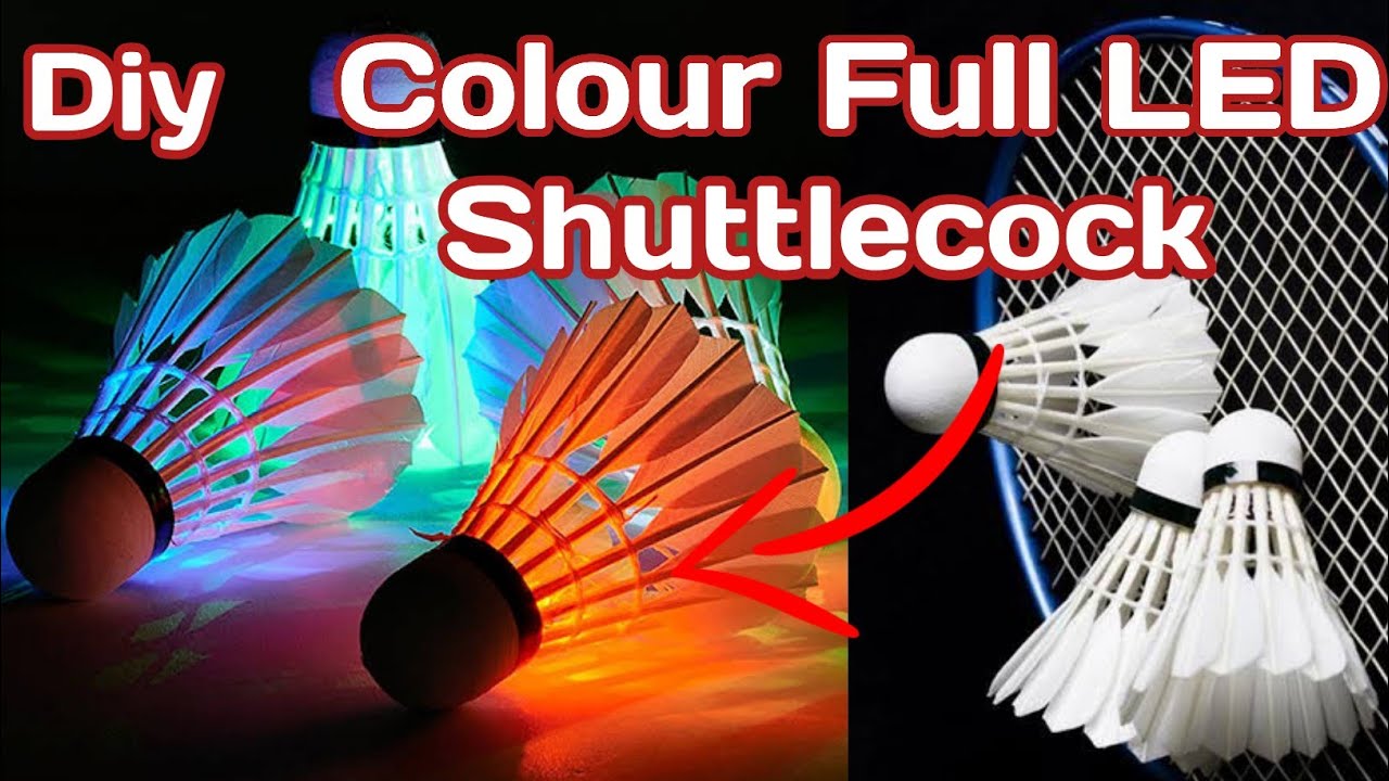 How to Make Colour Full LED Shuttlecock - YouTube