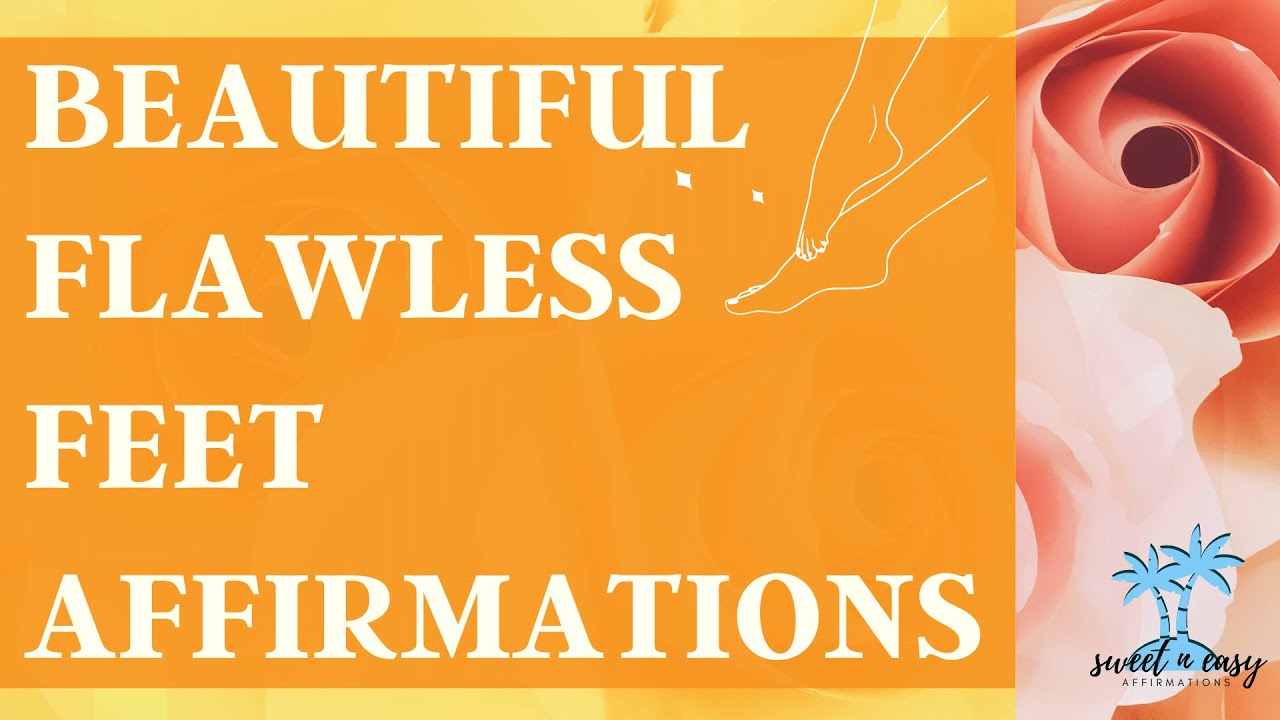 Beauty Affirmations For Perfect Beautiful Feet - YouTube