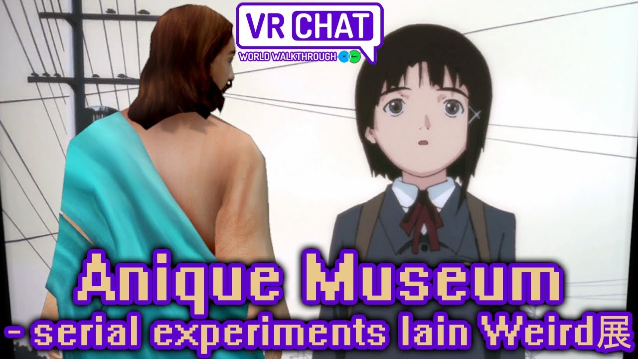 Anique Museum - serial experiments lain Weird展 - VRChat World ...
