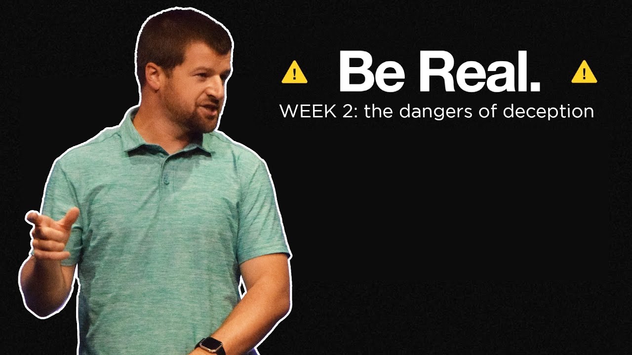 Be Real - Week 2: The Dangers of Deception, July 2, 2023 - YouTube