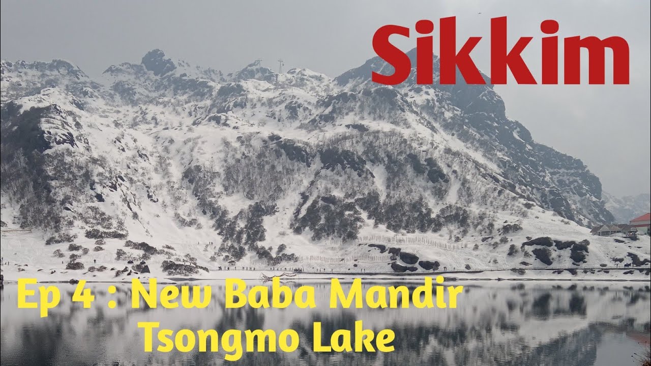 Ep 4 : New Baba Mandir, Tsongmo Lake - YouTube