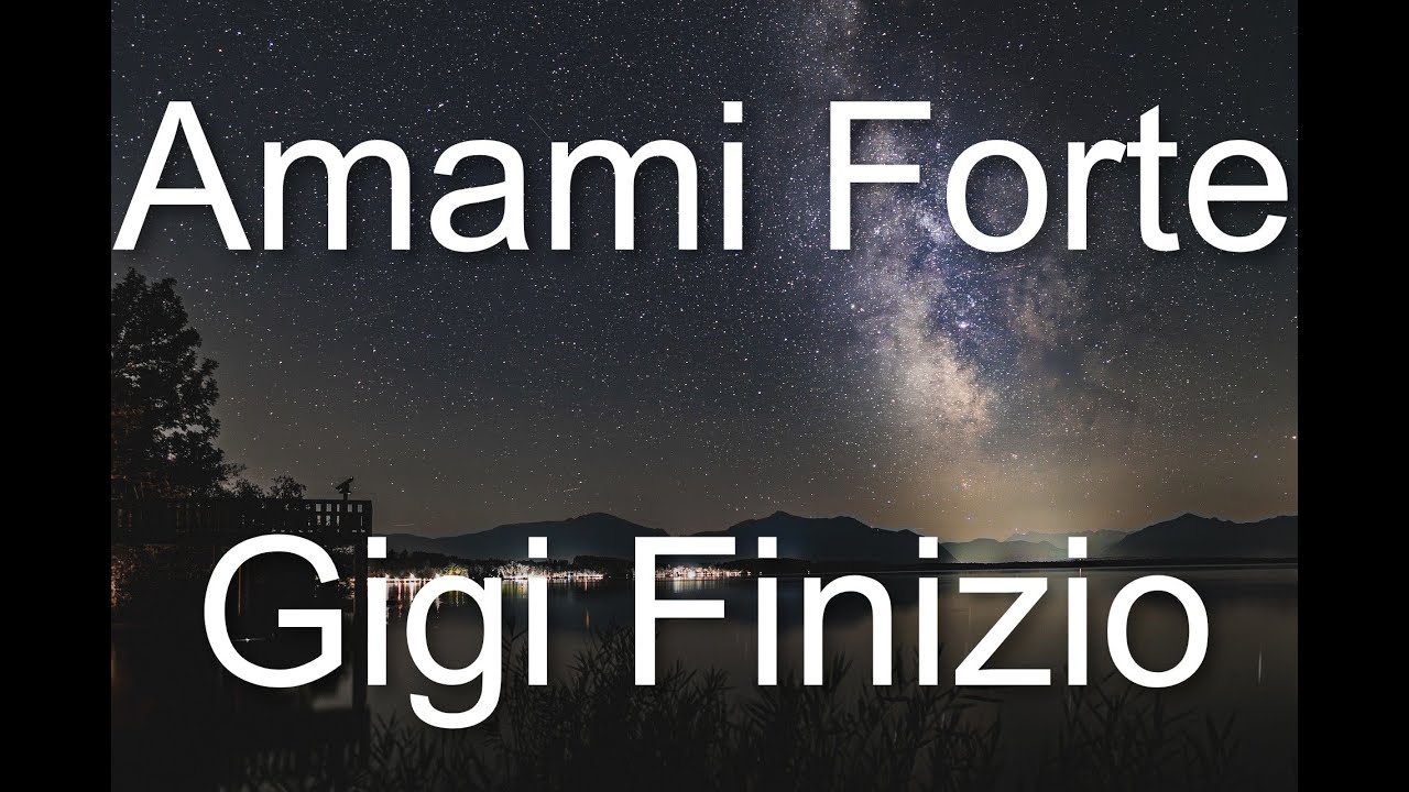 Gigi Finizio - Amami forte - Testo/Lyrics - YouTube