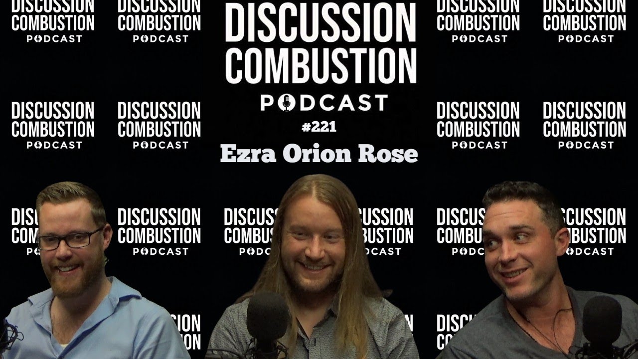 Ezra Orion Rose | Discussion Combustion Podcast | #221 - YouTube
