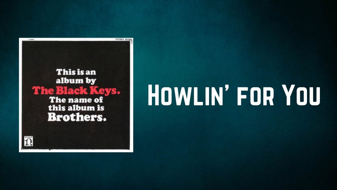The Black Keys - Howlin' for You (Lyrics) - YouTube