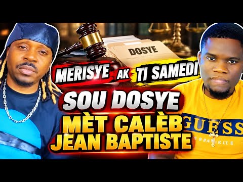 MERISYE AK TI SAMEDI SOU DOSYE MÈT CALÈB JEAN BAPTISTE 🔥 | Gwo Revelasyon!
