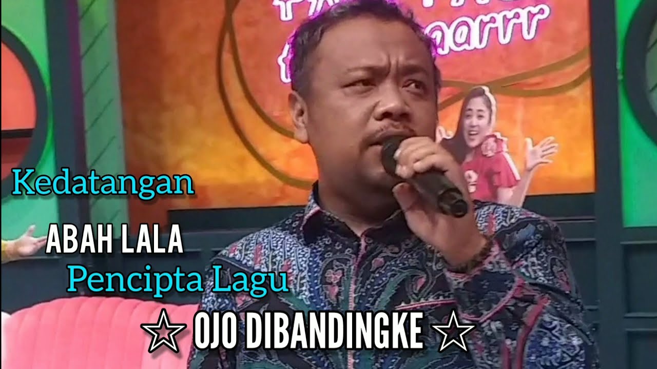 Kedatangan - Abah Lala - Pencipta Lagu - Ojo Dibandingke - Live ...