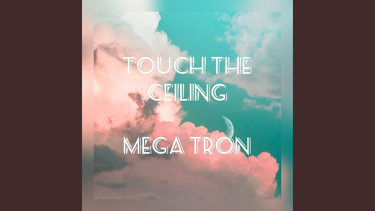 Touch The Ceiling - YouTube
