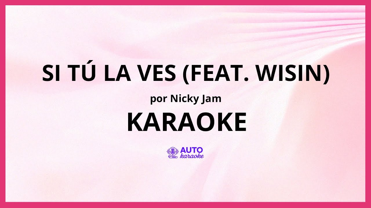 Nicky Jam - Si Tú La Ves (feat. Wisin) KARAOKE (tono original) - YouTube