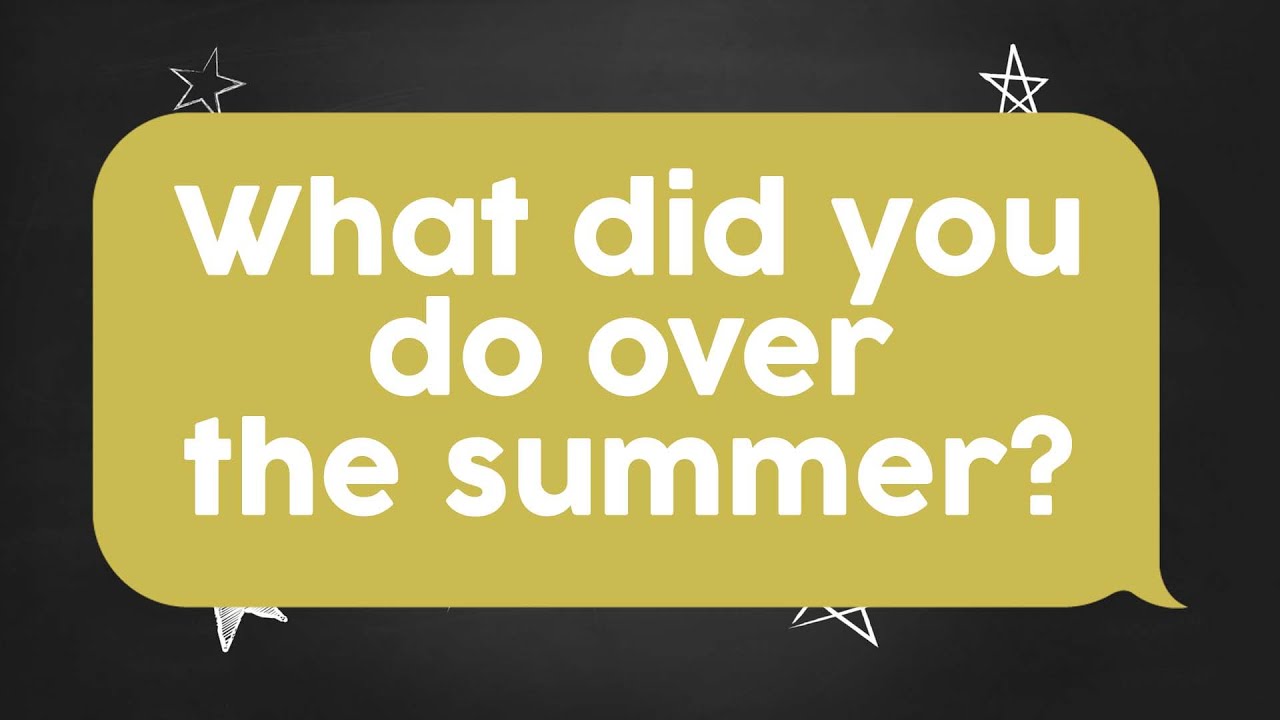 Write To Us: What did you do over the summer? - YouTube