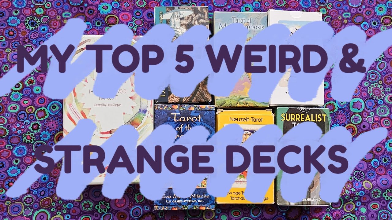 MY TOP 5 WEIRD & STRANGE DECKS #MyTop5WeirdStrangeDecks @SpiritofAvalon ...