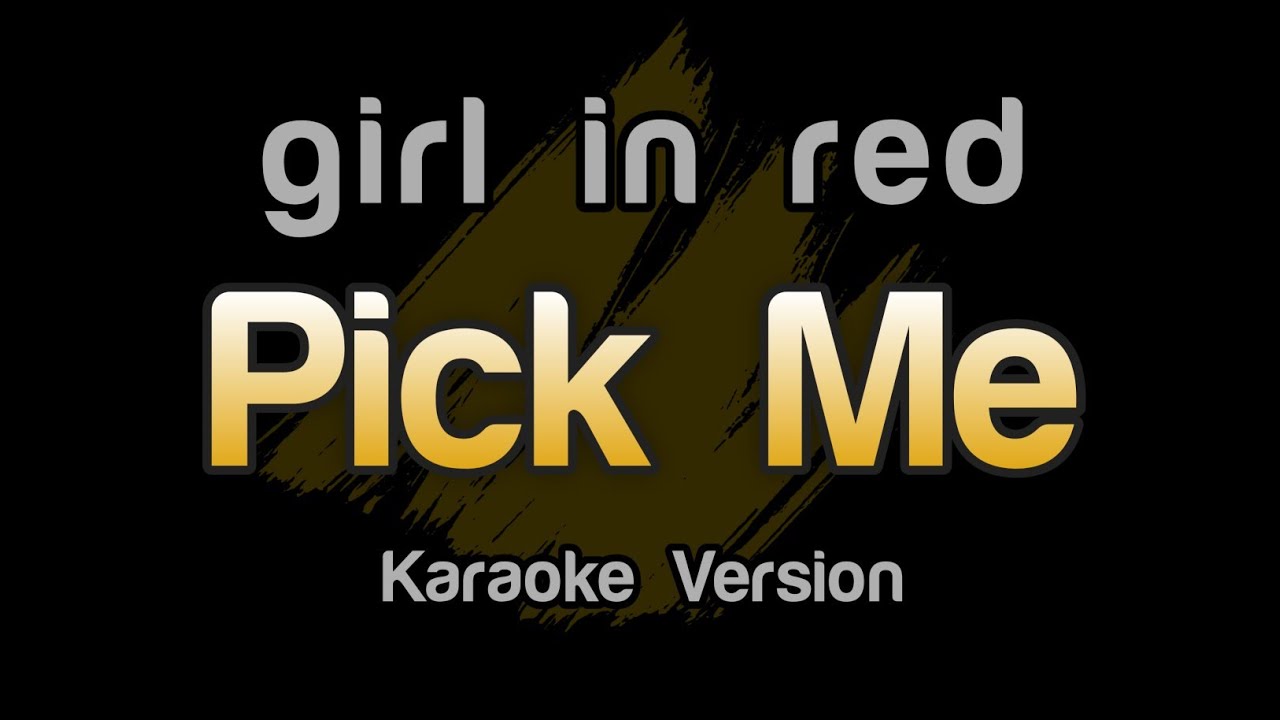 girl in red - Pick Me (Karaoke Version) - YouTube