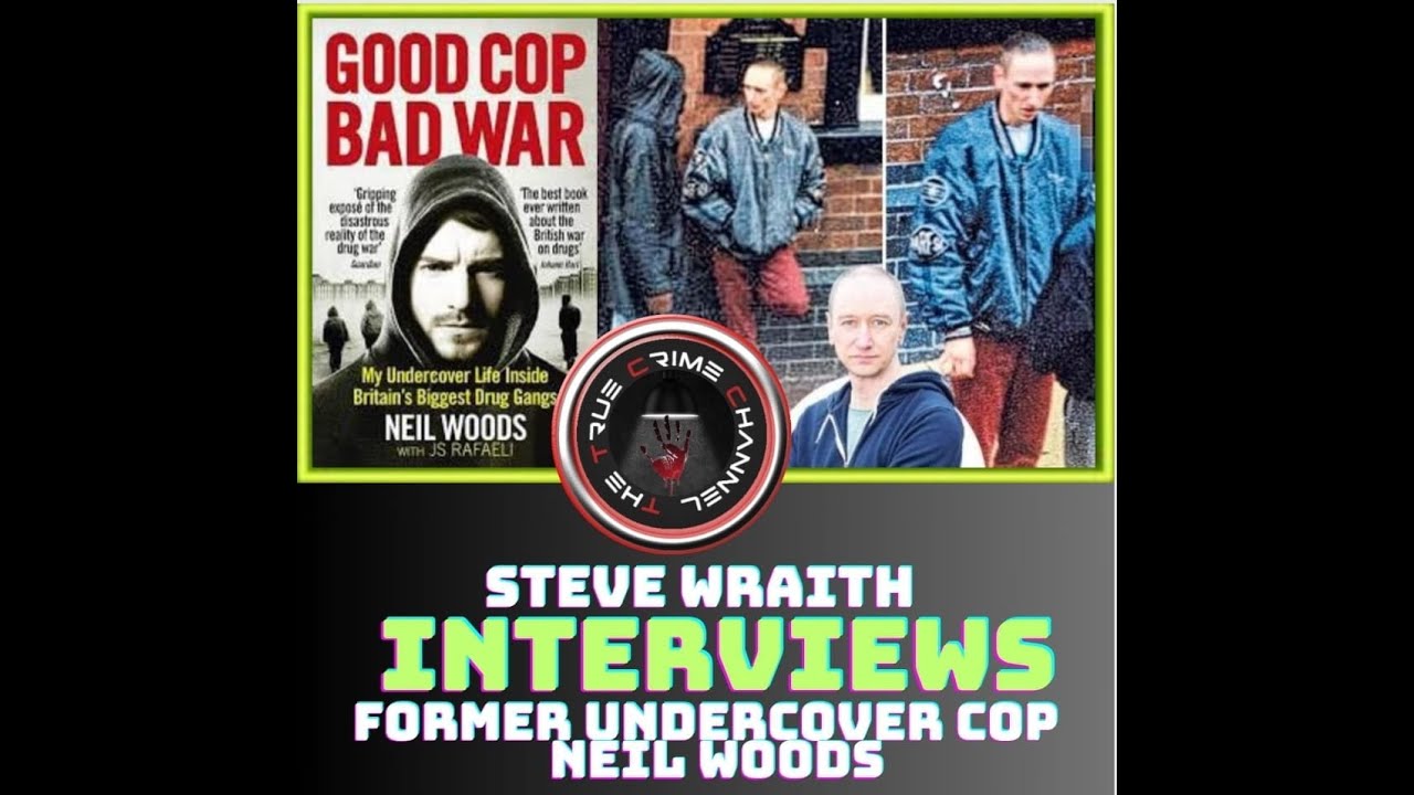 Steve Wraith Interviews Former Undercover Cop Neil Woods - YouTube
