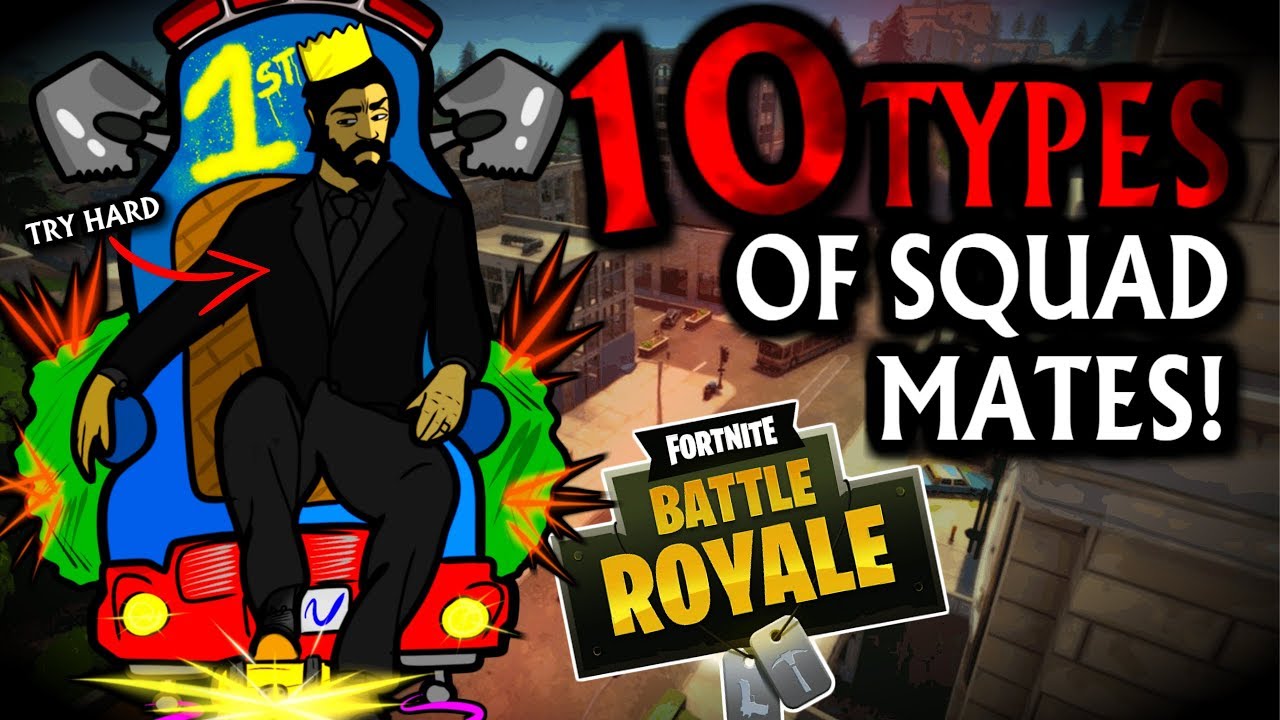 10 TYPES OF SQUAD MATES in Fortnite Battle Royale! - YouTube