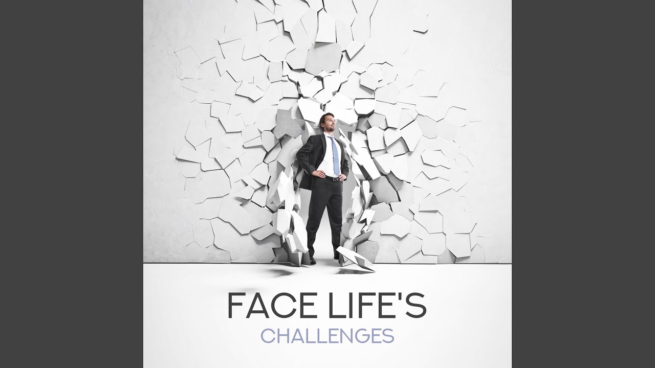 Face Life's Challenges - YouTube