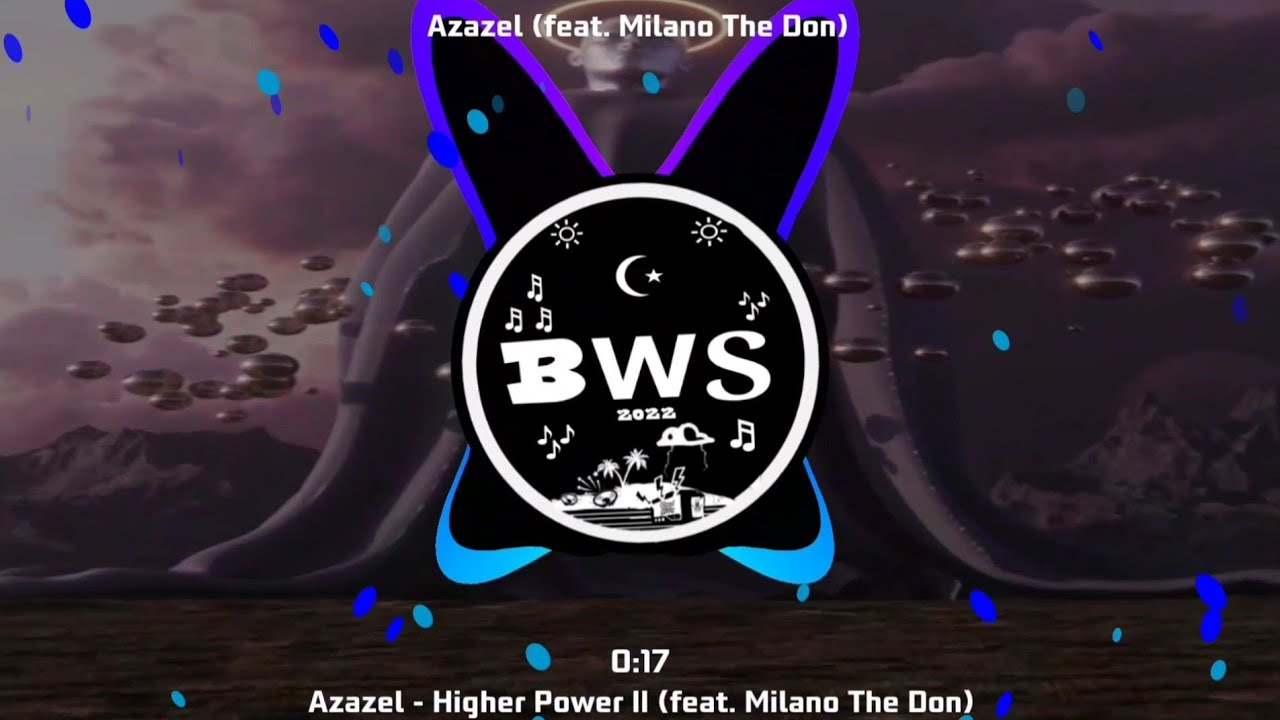 Azazel - Higher Power II (feat. Milano The Don) - YouTube