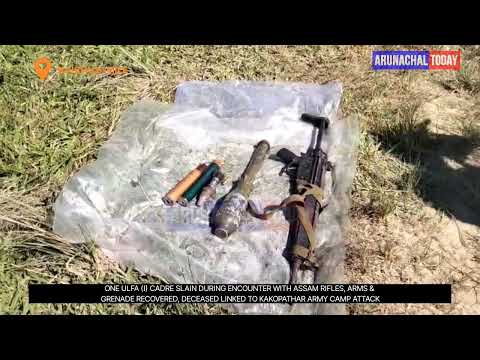ULFA (I) CADRE SLAIN DURING ENCOUNTER WITH ASSAM RIFLES; ARMS & GRENADE RECOVERED