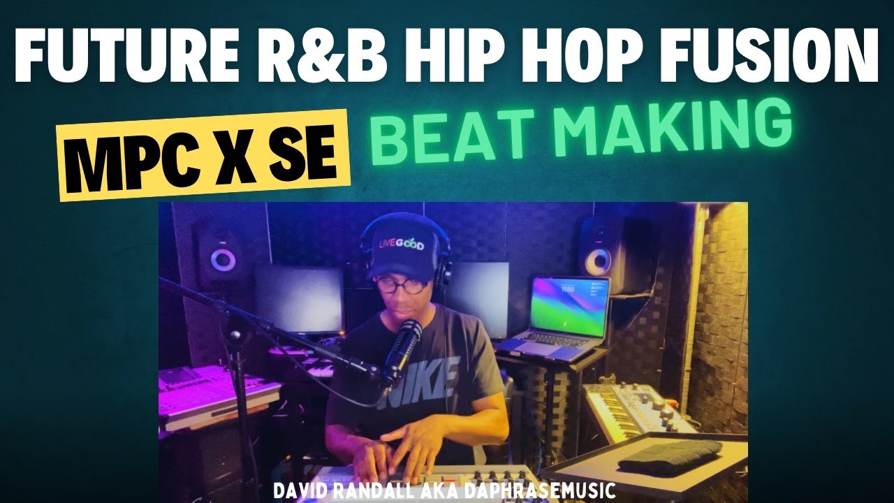 Furture R&B Hip Hop Fusion Beat Making On the MPC X SE "Say It All ...