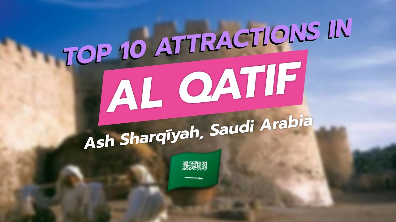 Top 10 Attractions in Al Qatif, Saudi Arabia 🇸🇦 - YouTube