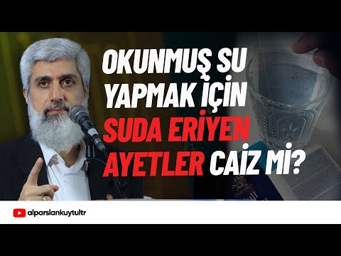 Okunmuş Su Yapmak İçin Bardak Boyutunda Eriyen Ayetler Caiz mi | Alparslan Kuytul Hocaefendi