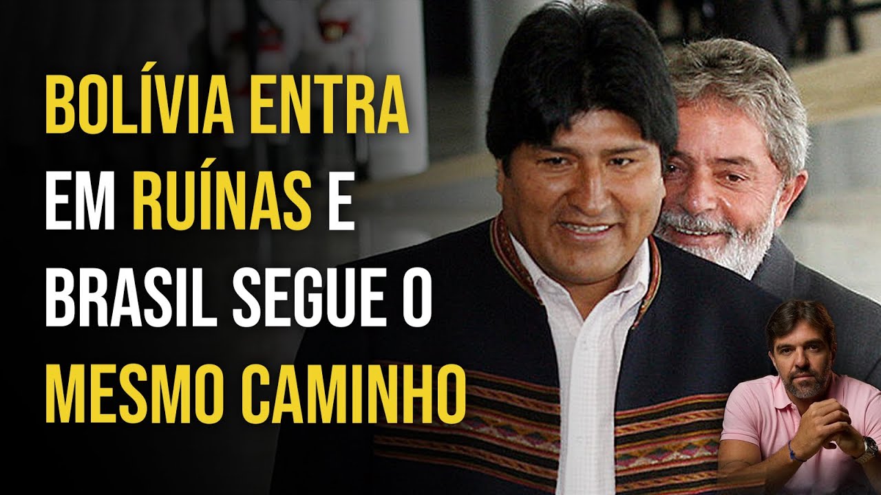 BOLÍVIA ENTRA EM RUÍNAS E BRASIL SEGUE O MESMO CAMINHO | BRUNO MUSA ...