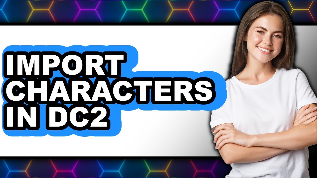 How To Import Characters In DC2 - Full Guide - YouTube
