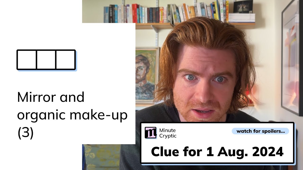 Minute Cryptic Clue #37 for 1 August 2024: Mirror and organic make-up ...