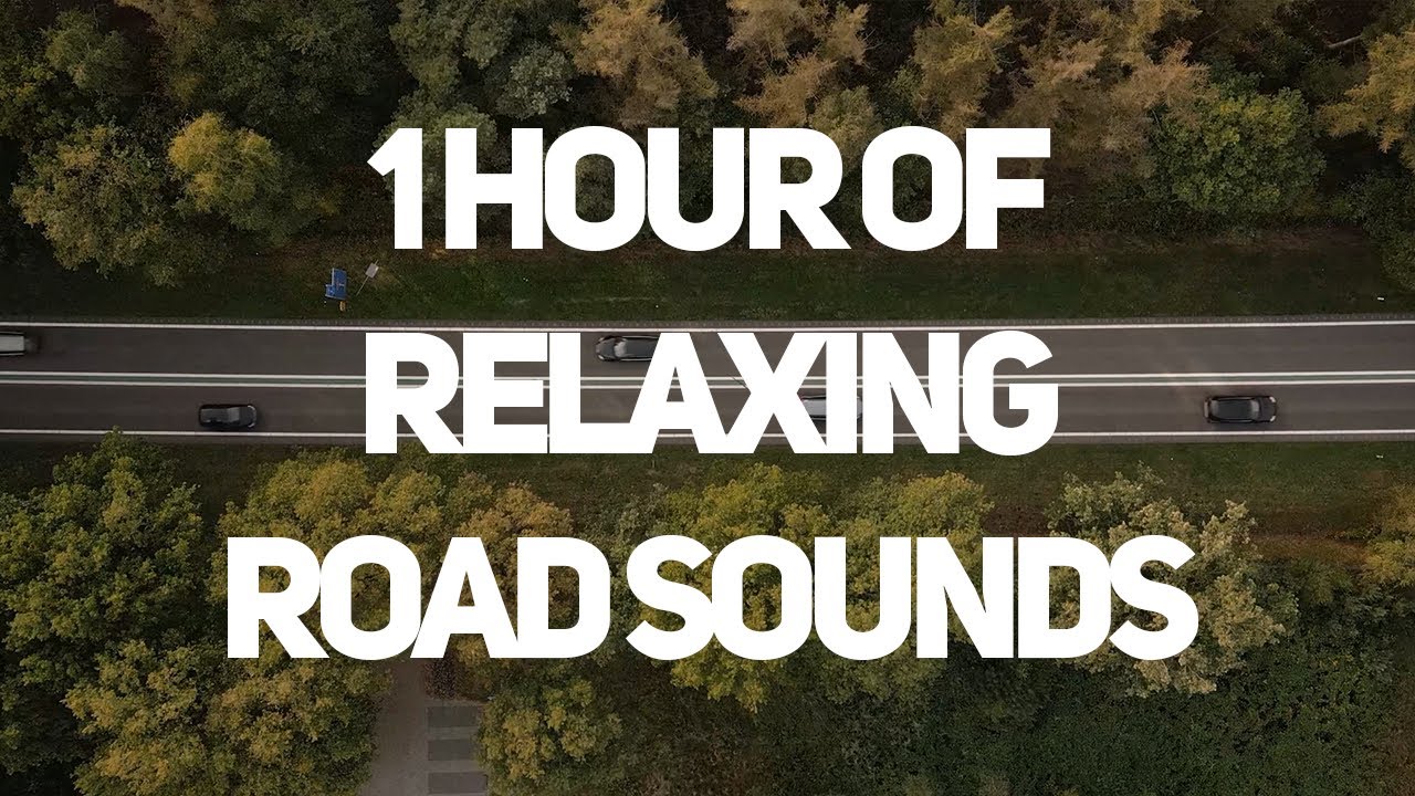 1 Hour of Relaxing Road Sounds 3 - YouTube