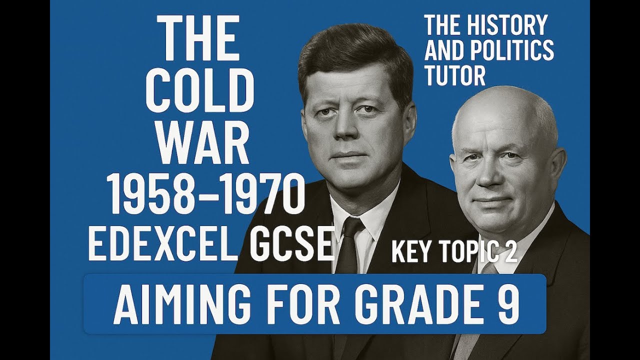 Edexcel GCSE History Cold War Key Topic 2 1958-1970 Aiming for Grade 9 ...