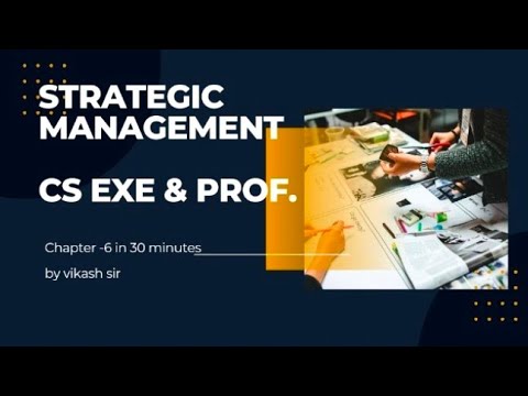 STRATEGIC MANAGEMENT | CS PROF. & EXE | BY VIKASH SIR | chap-6 - YouTube
